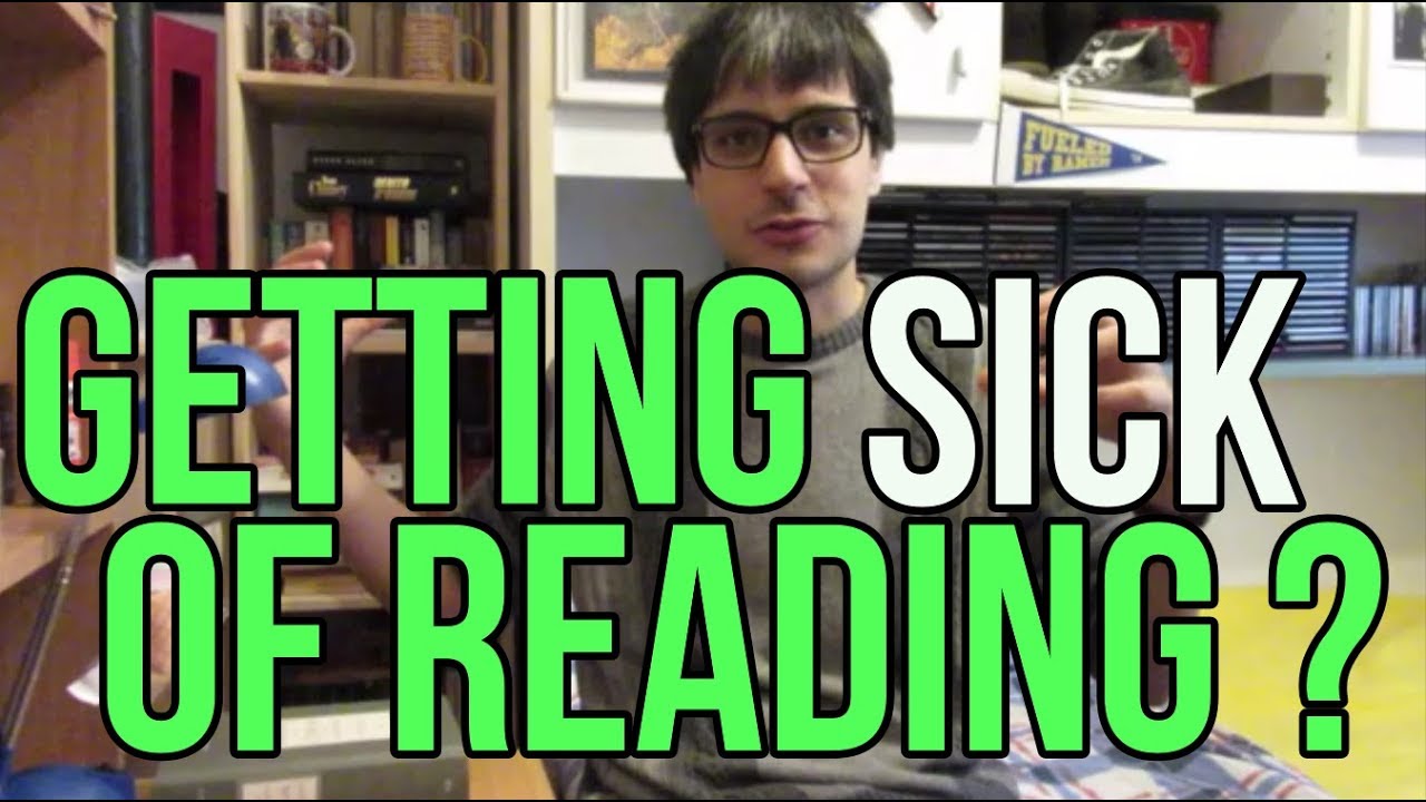Do You Ever Get Sick of Reading? - YouTube