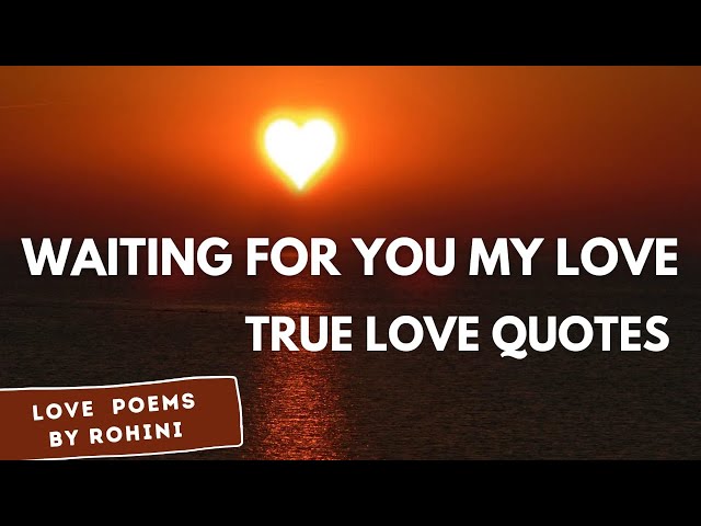Waiting For You My Love Quotes