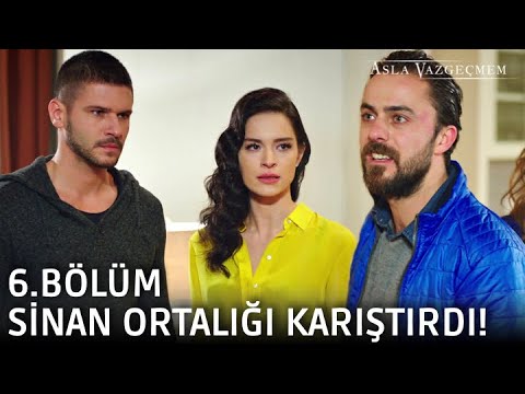 Sinan ortalığı birbirine kattı! | Asla Vazgeçmem 6.Bölüm