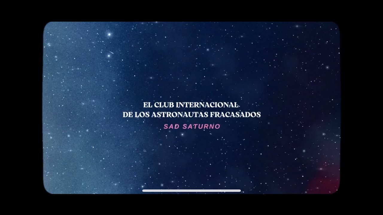 SAD SATURNO - EL CLUB INTERNACIONAL DE ASTRONAUTAS FRACASADOS - YouTube