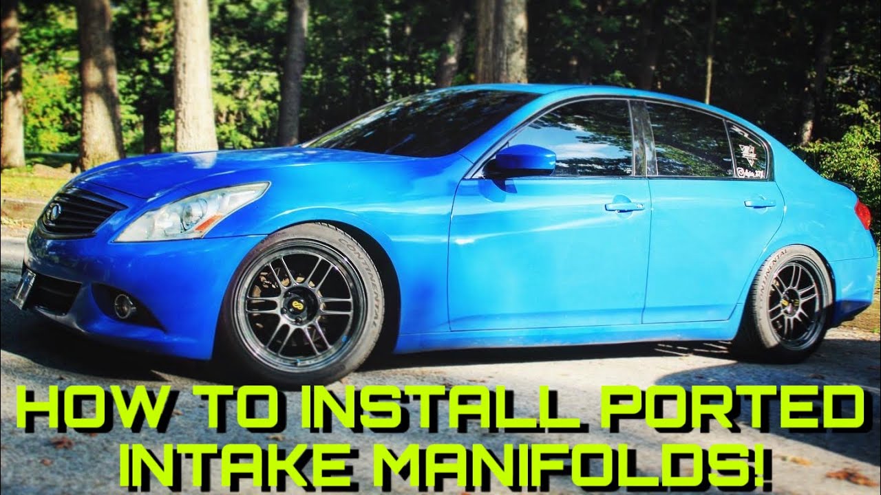 THIS G37 SEDAN IS CRAZY!! *HOW TO INSTALL PORTED INTAKE MANIFOLDS ...