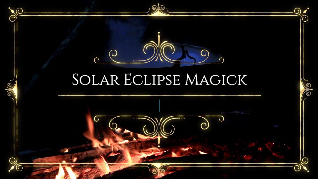 Solar Eclipse Magick - YouTube