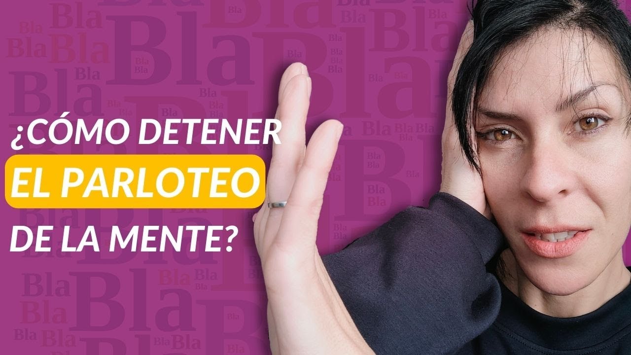 ¿Cómo detener el parloteo de la mente? - YouTube