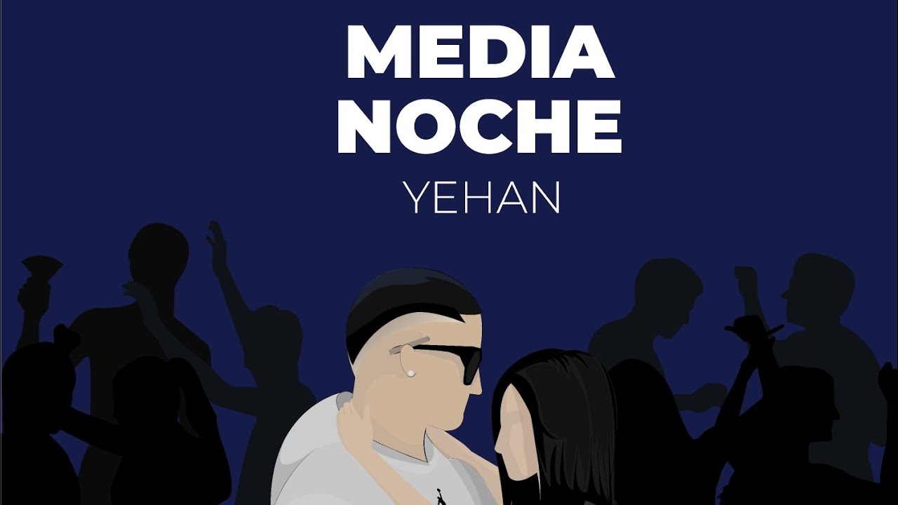 MEDIA NOCHE 🌃 - Yehan.21 - YouTube