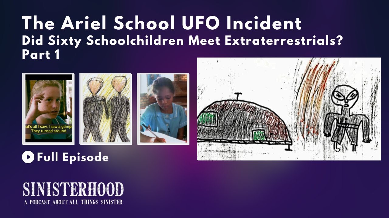 The Ariel School UFO Incident - Part 1 | Episode 246 | Sinisterhood ...