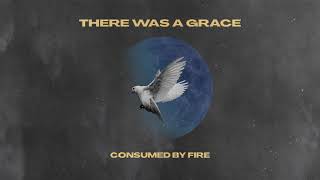Consumed By Fire - There Was a Grace Chords - Chordify