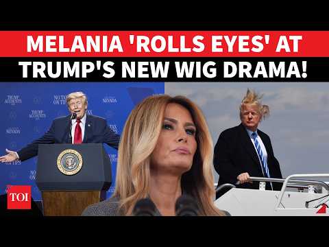 ON CAM: Melania 'ROLLING EYES' At Donald Trump's $6000 Wig Drama; ‘WHY THIS HAIR?’| WATCH