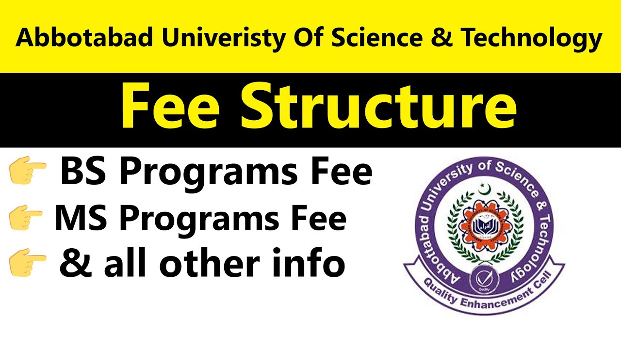 Abbottabad University of Science & Technology Fee Structure 2024: BS and MS Programs Detailed ...