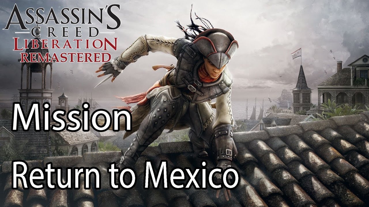 Assassin's Creed Liberation Remastered Mission Return to Mexico - YouTube