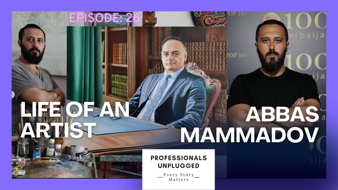 Abbas Mammadov: Artistry, Patience, & Legacy | Life of an Artist | Professionals Unplugged ...