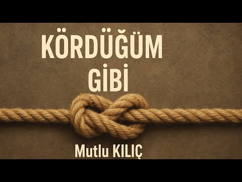 Kördüğüm Gibi ❤️🎼 Mutlu Kılıç 
