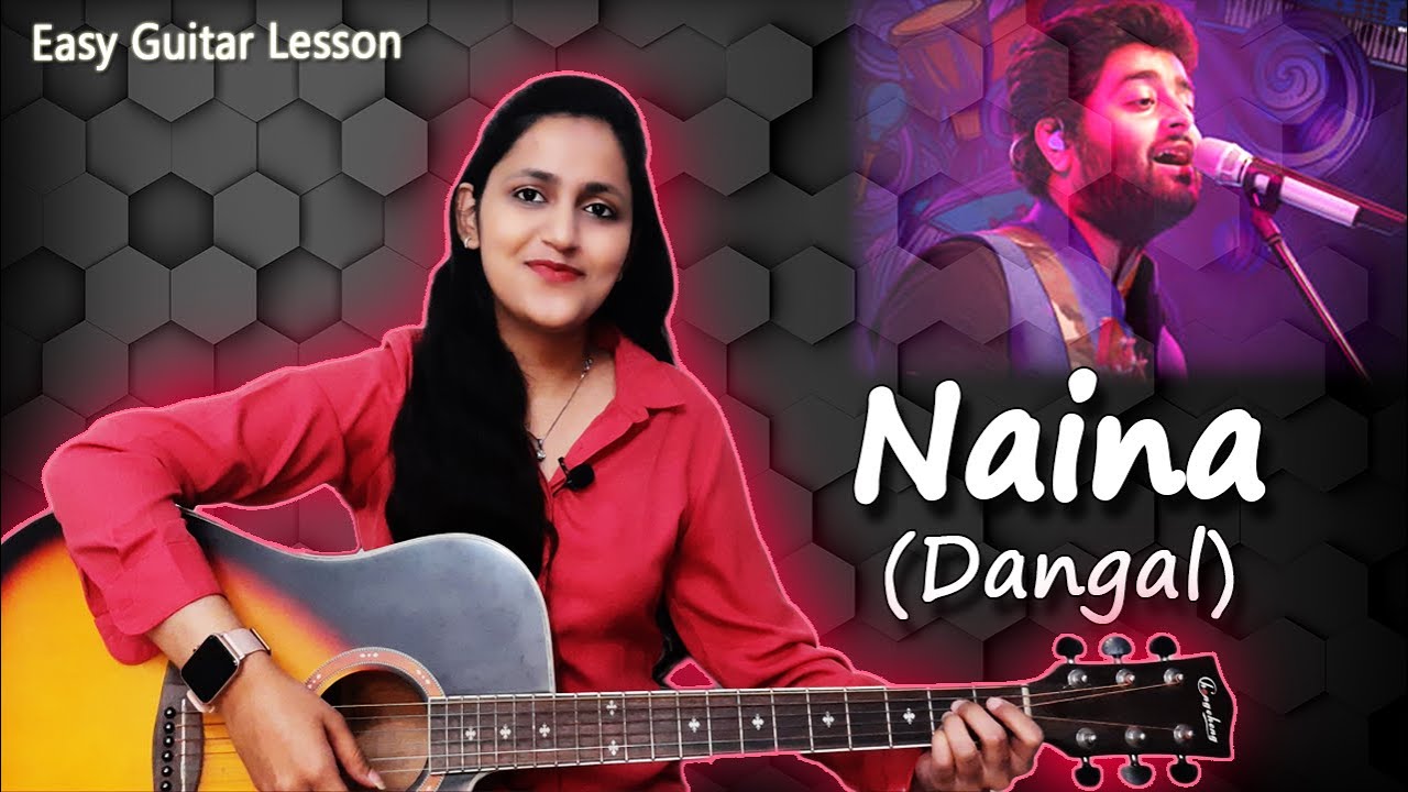 Naina Guitar Chords Lesson- Dangal | Arijit Singh | Guitar Lesson | For ...