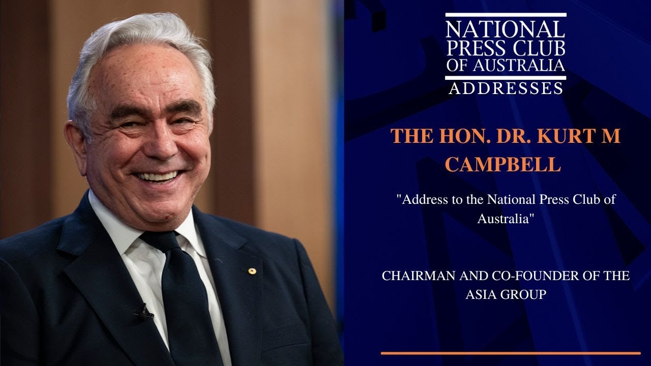 IN FULL: The Hon Dr Kurt M Campbell's Address to the National Press ...