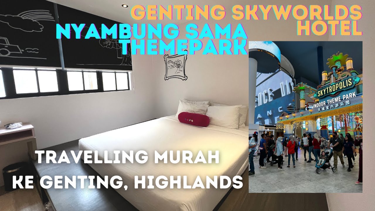 SKYWORLDS GENTING HOTEL FULL REVIEW 2023! HOTEL DI DEPAN THEME PARK ...