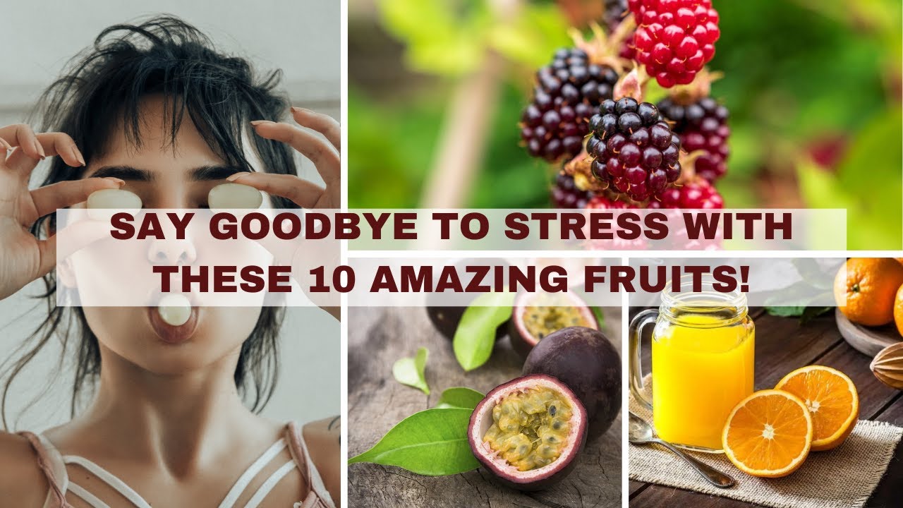 10 Fruits to Reduce Stress: Boost Your Mood and Relax! - YouTube