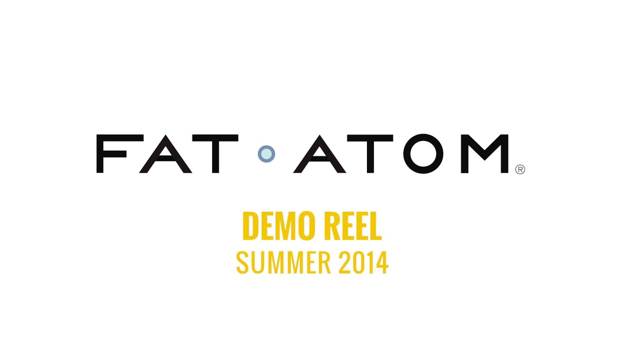 Fat Atom Demo Reel - Summer 2014 - YouTube