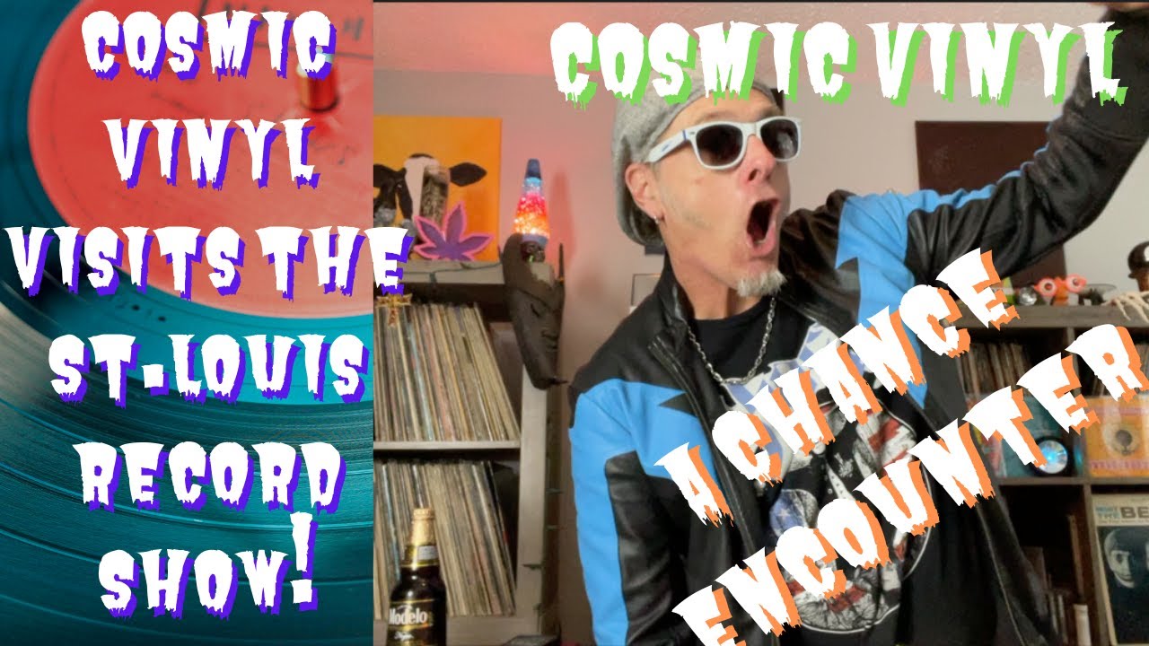 Cosmic Vinyl visits the St Louis Record Show and a Chance Encounter ...