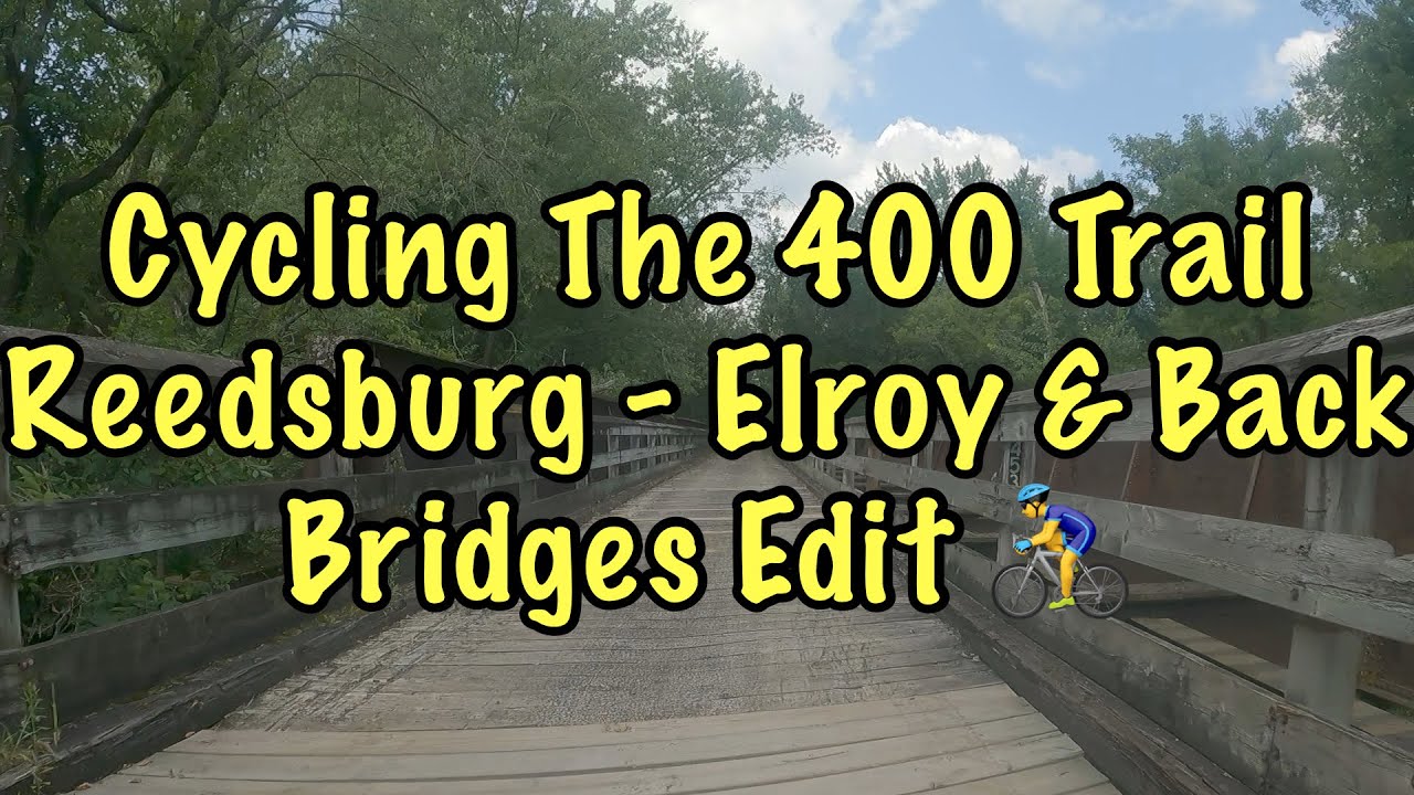 Cycling The 400 Trail Reedsburg - Elroy WI & Back Bridges Edit 🚴‍♂️ ...