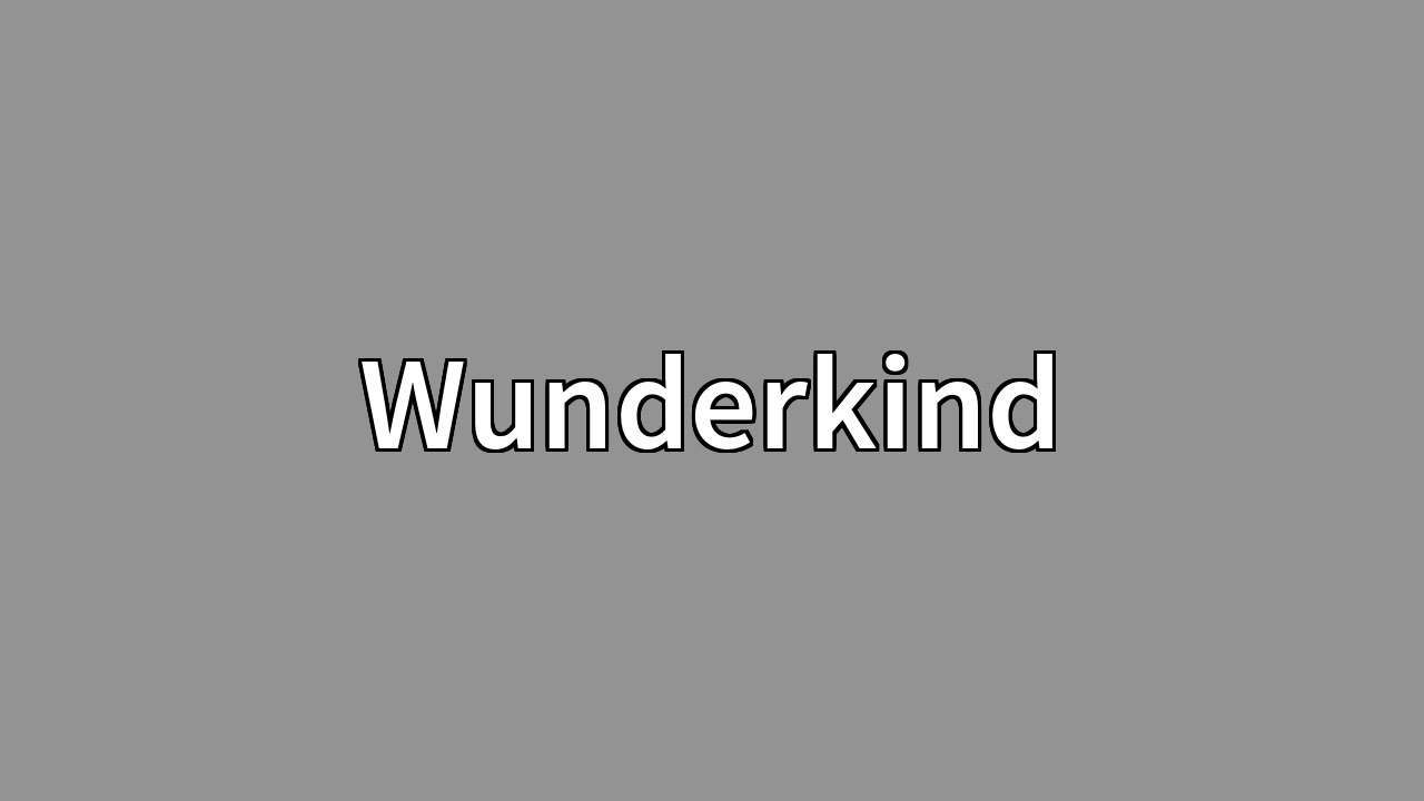 Wunderkind Meaning - YouTube