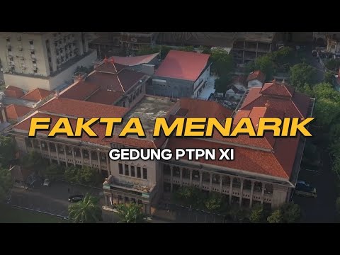 Fakta Menarik Gedung PTPN XI! - YouTube