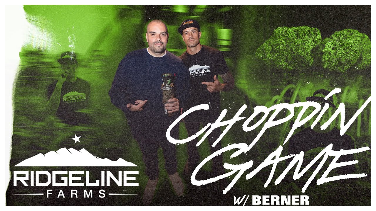 Berner Presents: Choppin Game Episode 5 { Ridgeline Farms } - YouTube