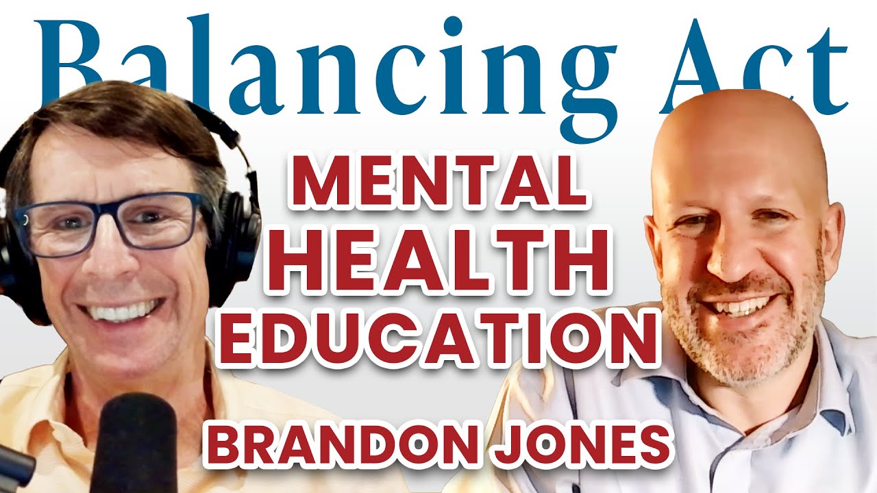 Mental Health Education (with Brandon Jones) | The Balancing Act ...