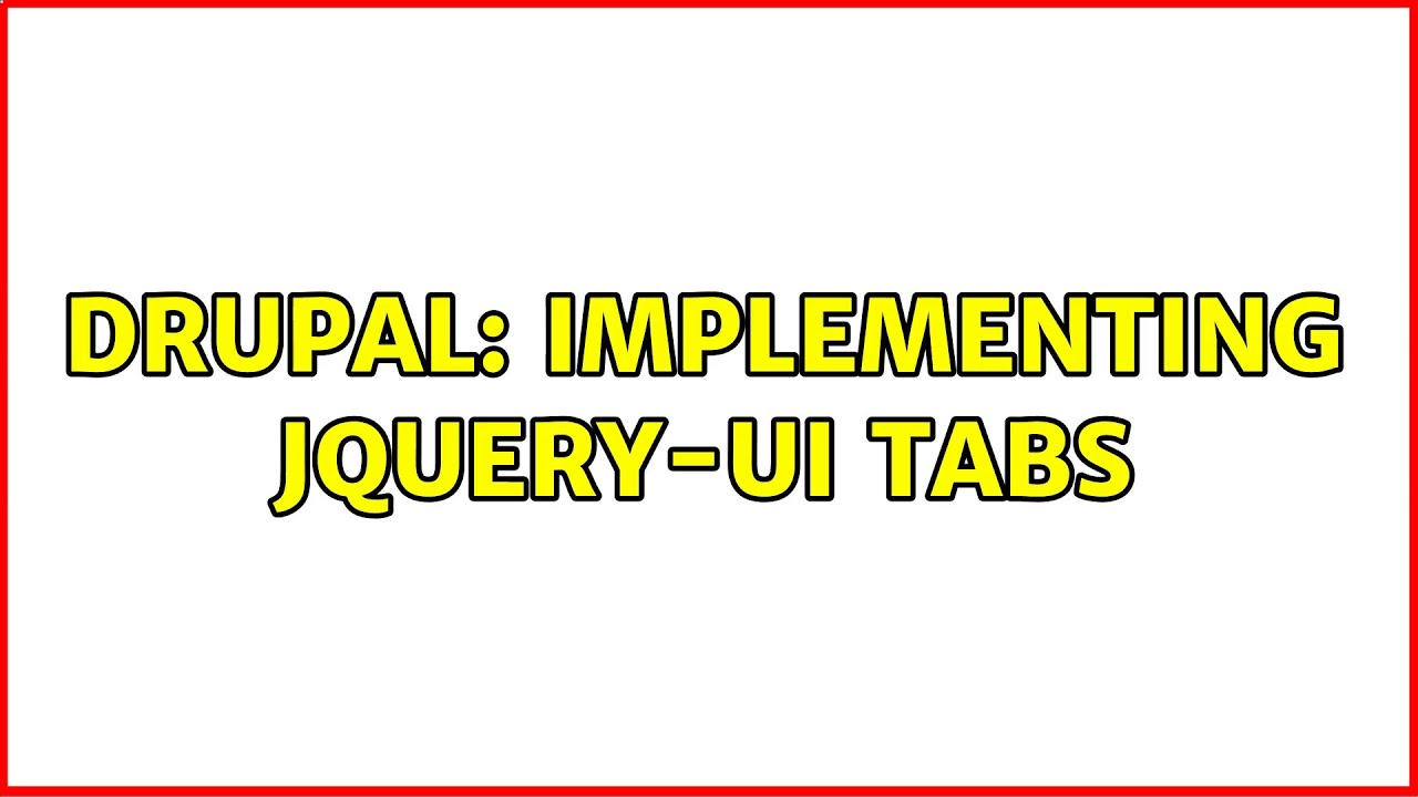 Drupal: Implementing jQuery-UI tabs (3 Solutions!!) - YouTube