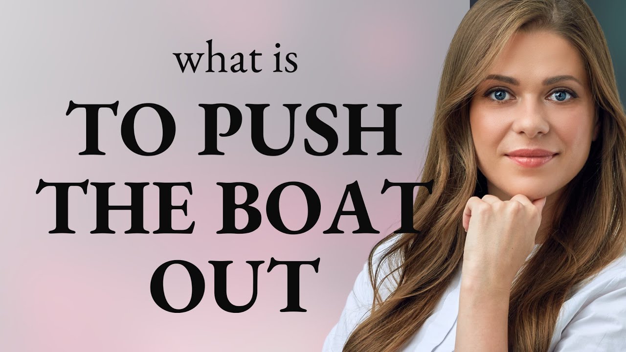 Exploring Idioms: "Pushing the Boat Out" - YouTube