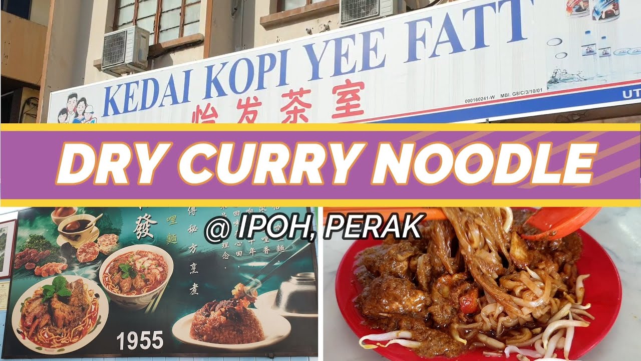 YEE FATT CURRY MEE @ IPOH, PERAK | Locals favorite Dry Curry Noodles🥧 ...