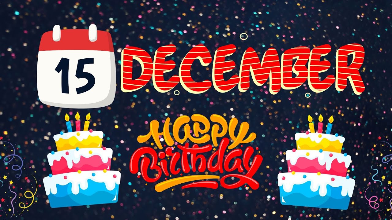15th December Birthday Wishes | Happy Birthday December 15 | Birthday ...