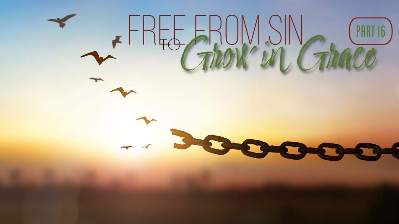07.10.24 Worship and Free from Sin to Grow in Grace Pt 16 - YouTube