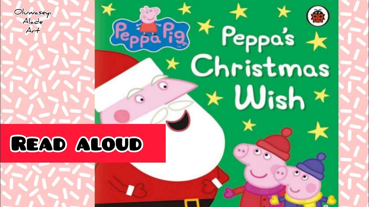 Peppa's 🐷 Christmas wish 🎄🎁 -Peppa pig -Read aloud picture book for ...