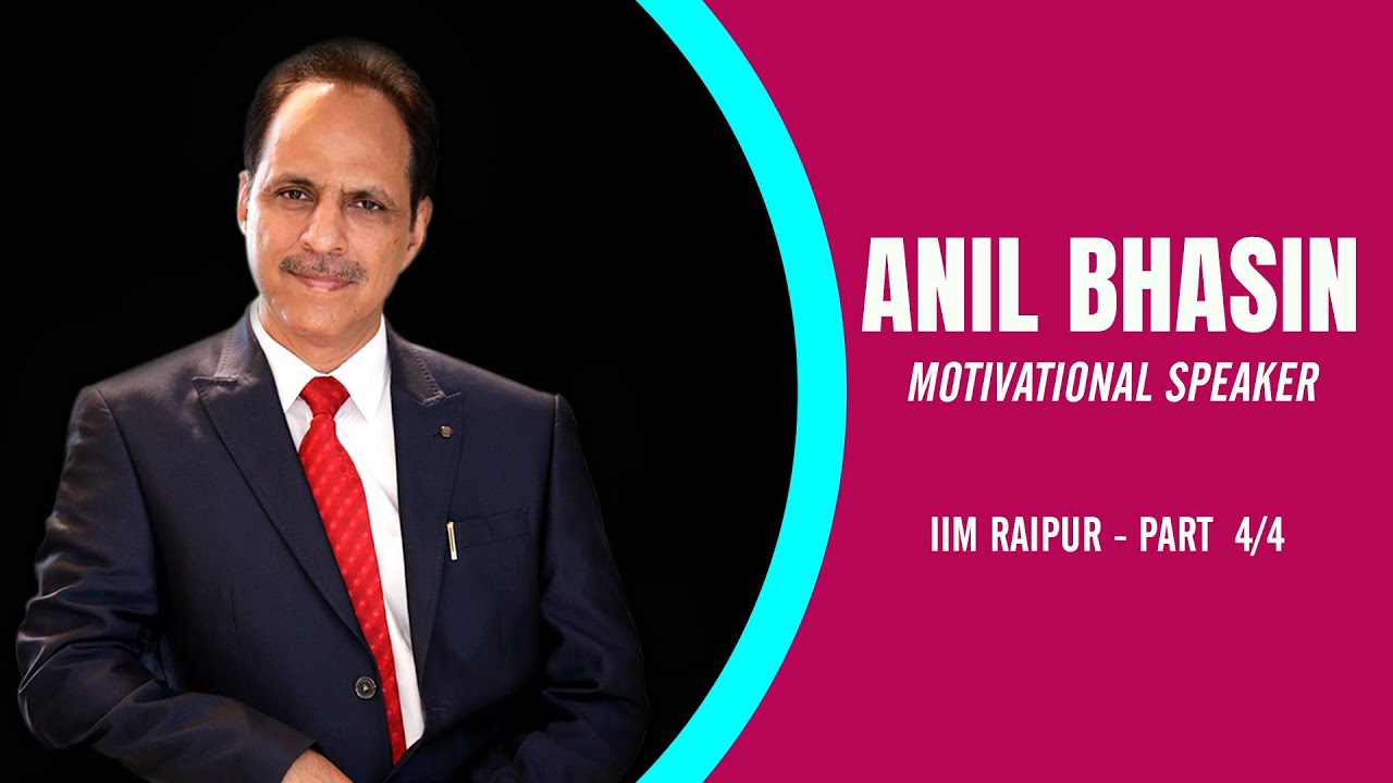 Human Engineering | Motivational Talk | IIM Raipur Part-4 | Anil Bhasin ...