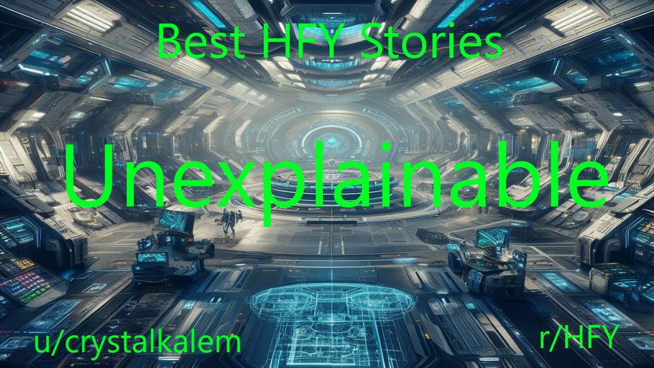 Best HFY Sci-Fi Stories: Unexplainable - YouTube