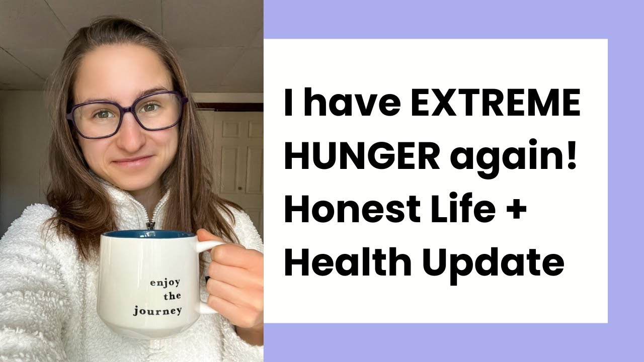I have EXTREME HUNGER again! Honest Life + Health Update - YouTube