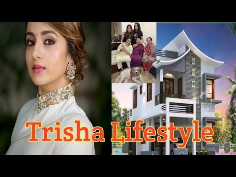 Trisha Lifestyle/biography,age, Trisha family/car/house - YouTube