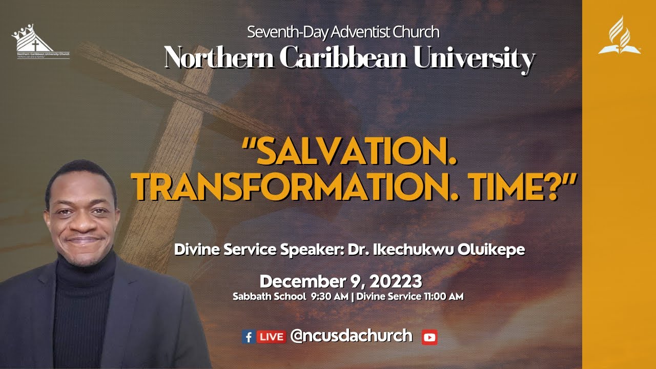 “Salvation. Transformation, Time?” || NCU CHURCH || December 9, 2023 ...