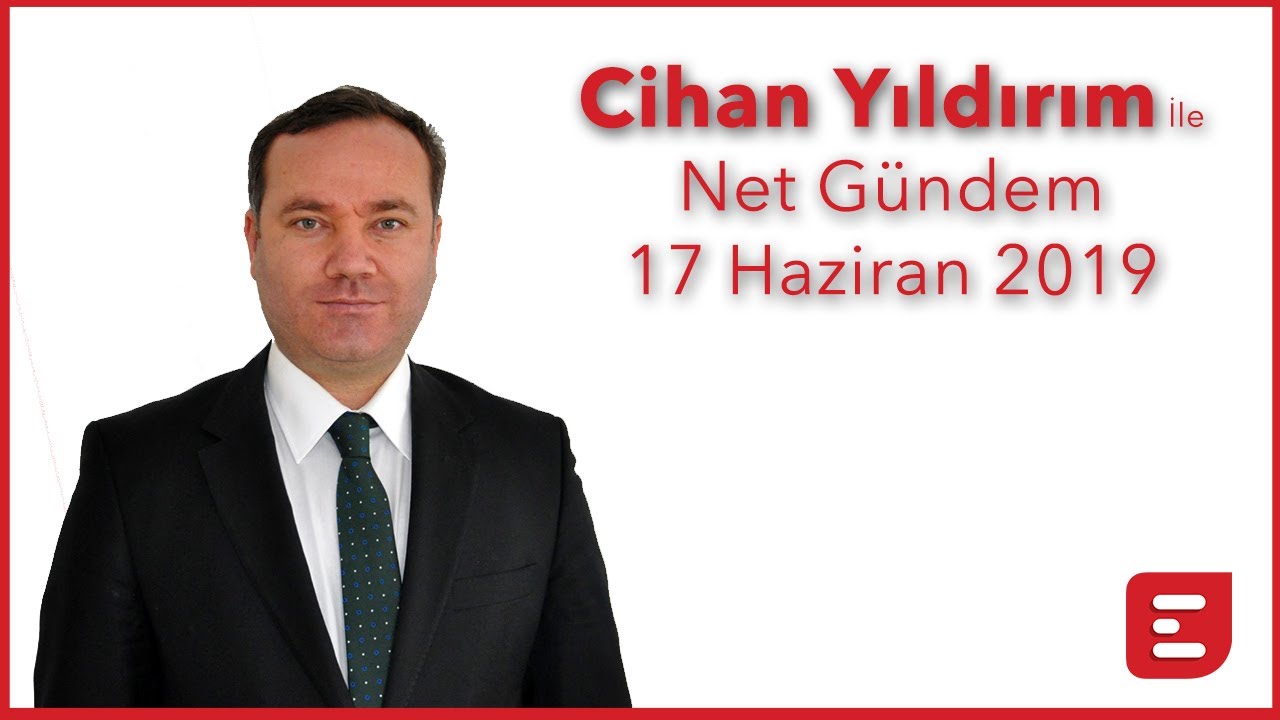 Cihan Yıldırım İle Net Gündem - 17.06.2019 - Eskişehir Net - YouTube