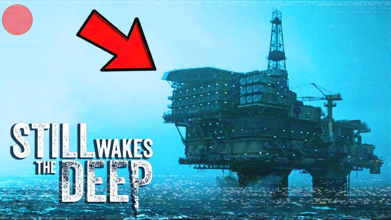 SOMETHING SINISTER LURKS ON THIS OIL RIG... | Still Wakes The Deep ...
