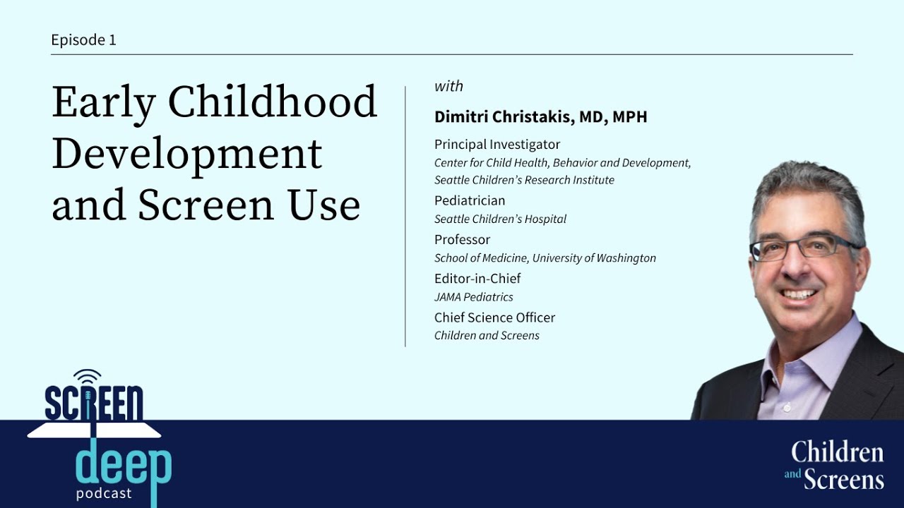 Early Childhood Development and Screen Use with Dimitri Christakis, MD ...