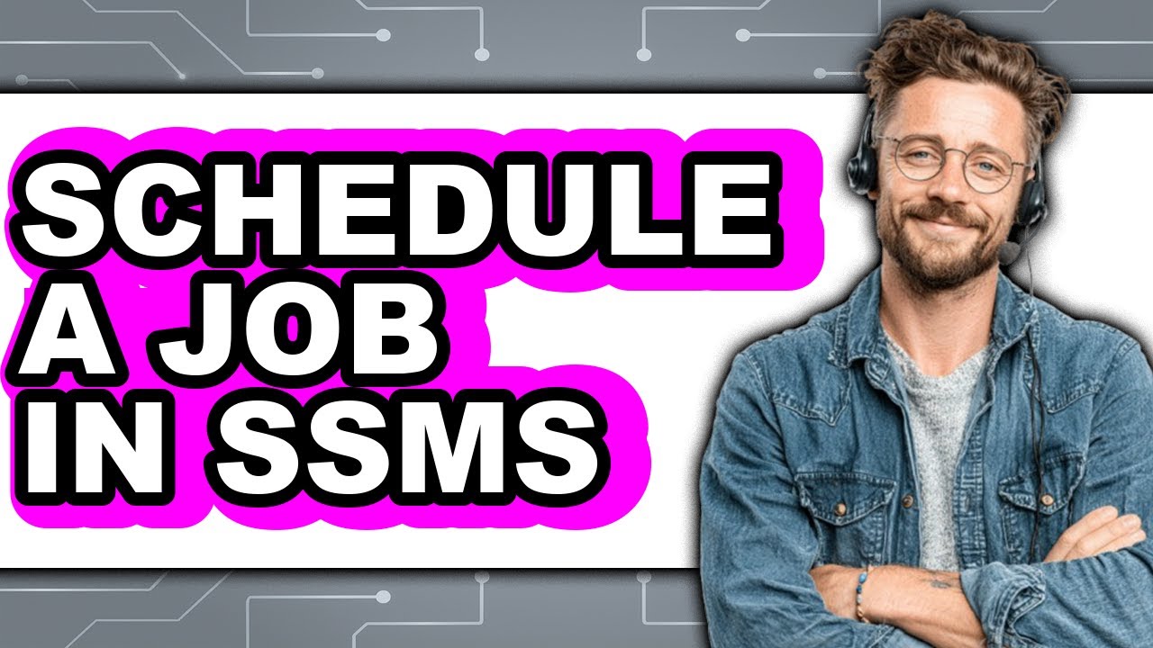 How to Schedule a Job in Ssms (updated) - YouTube