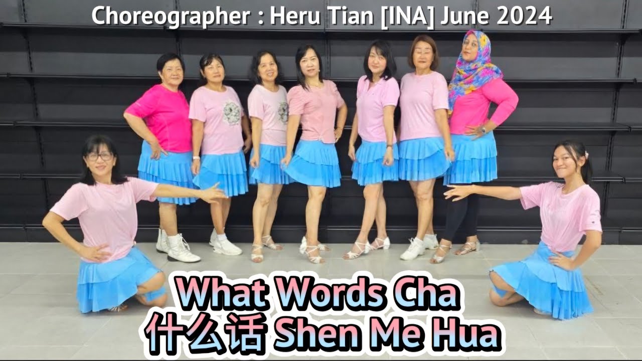 What Words Cha (什么话 Shen Me Hua) High Beginner Line Dance - Choreo ...