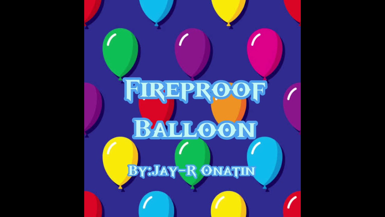 Fireproof Balloon by Jay-R Onatin OVII-BMSEE - YouTube