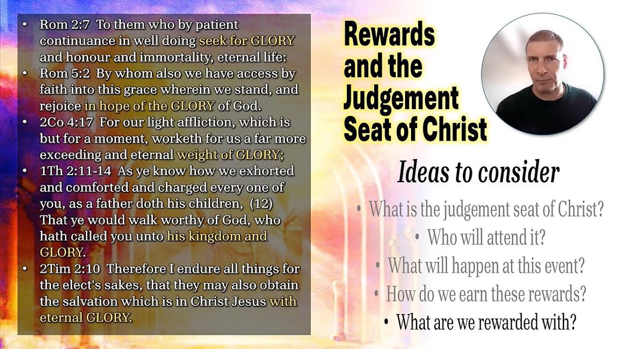 Rewards and the Judgement Seat of Christ (Part 6 - What'll be judged ...