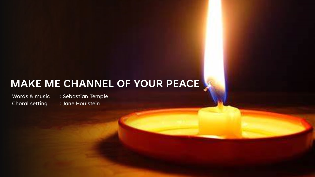 Make me a channel. Words & music by Sebastian Temple. Choral setting by ...