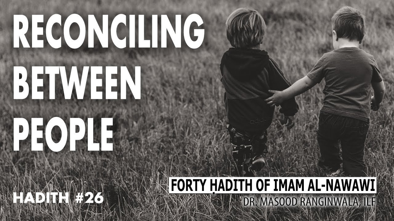 Hadith #26 | Reconciling Between People | Imam Al-Nawawi 40 Hadith ...