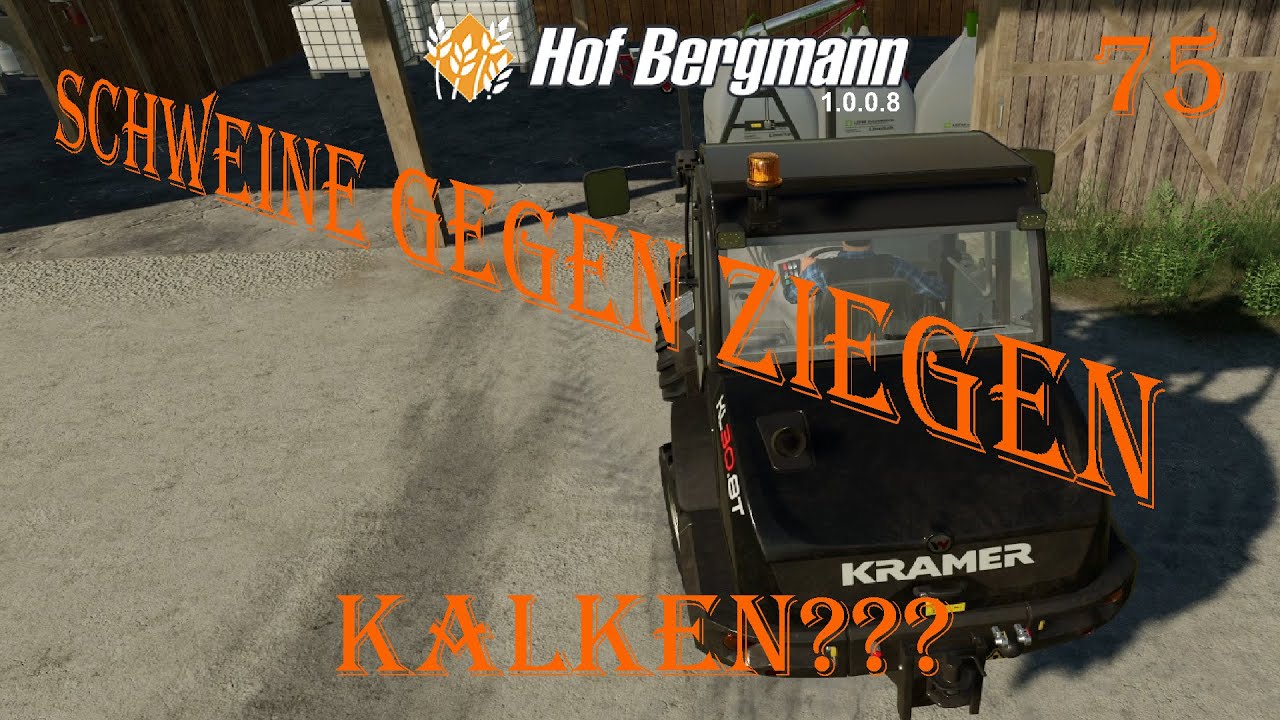 LS19 HOF BERGMANN 1.0.0.8 #75😅😃Schweine gegen Zigen - Kalken???😀😅 - YouTube