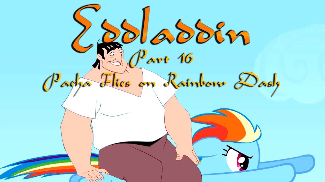 "Eddladdin" (Remastered) Part 16 - Pacha Flies on Rainbow Dash - YouTube