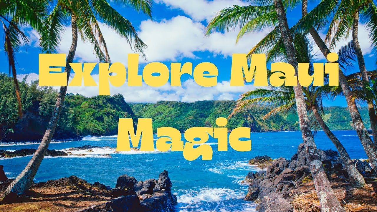 Explore Maui Magic: Island of Natural Wonders - YouTube