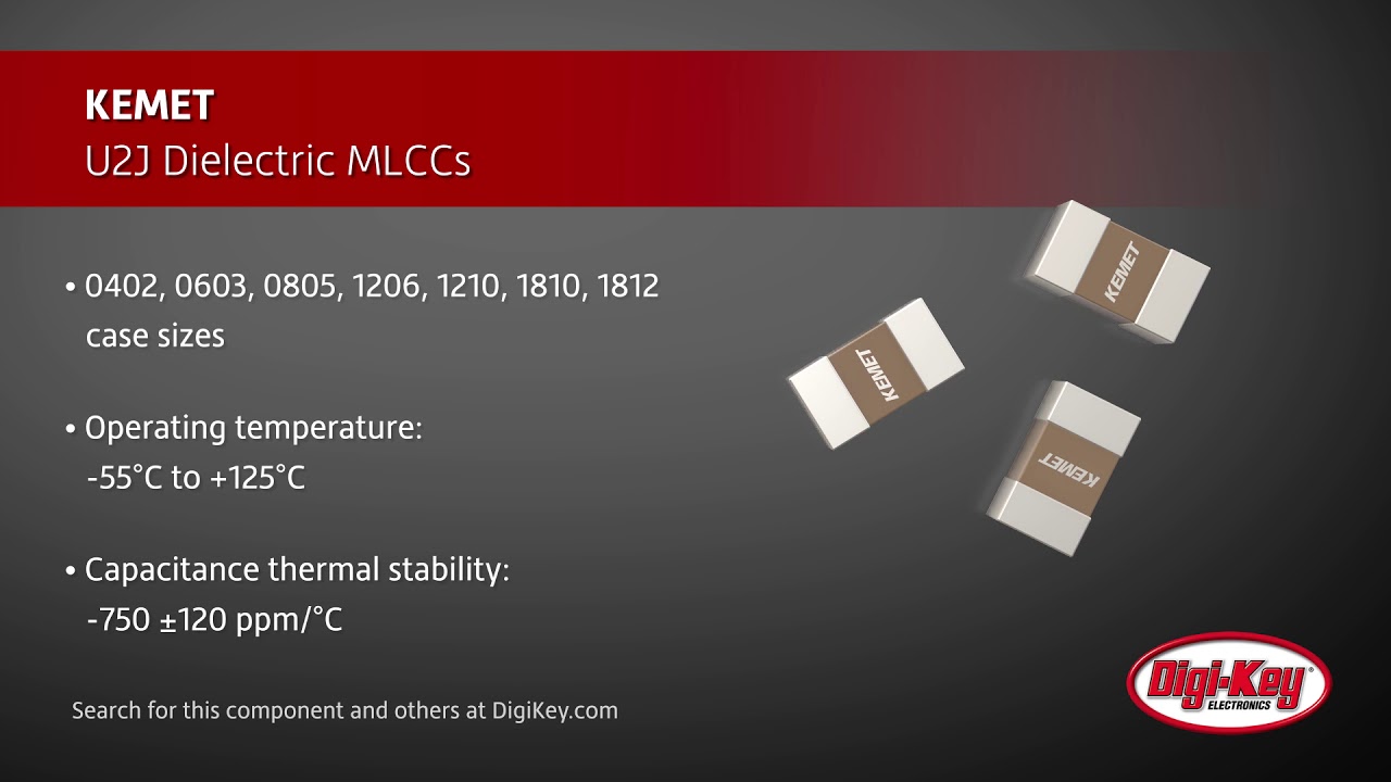 KEMET U2J Dielectric MLCCs | Digi-Key Daily - YouTube